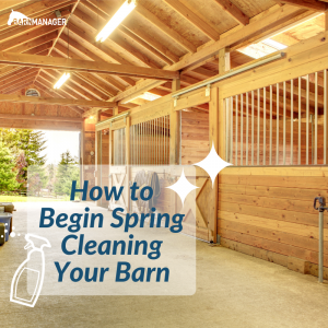 How to Begin Spring Cleaning Your Barn – BarnManager